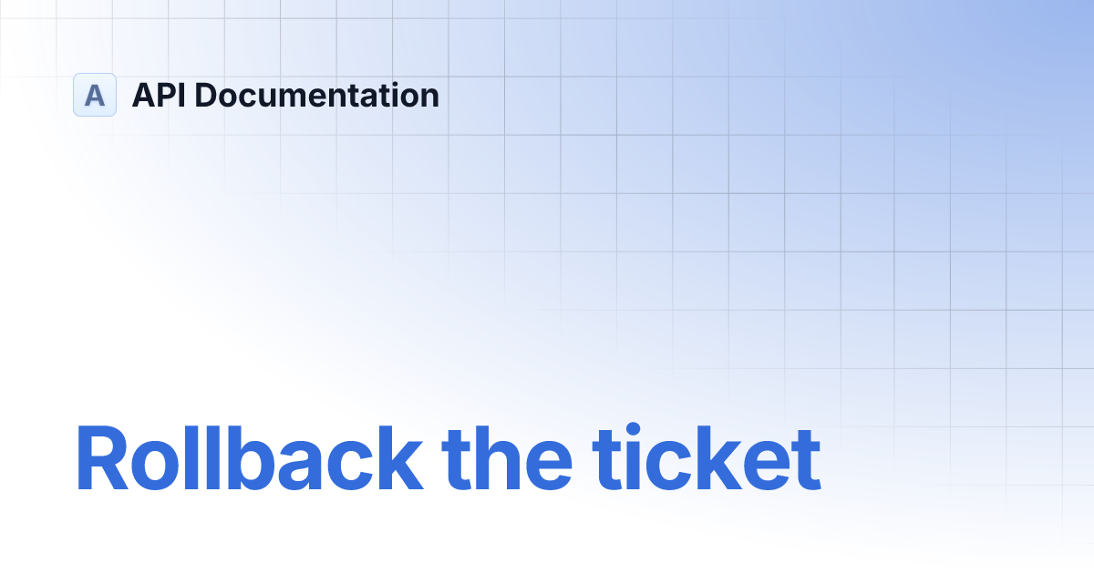 Rollback the ticket | API Documentation
