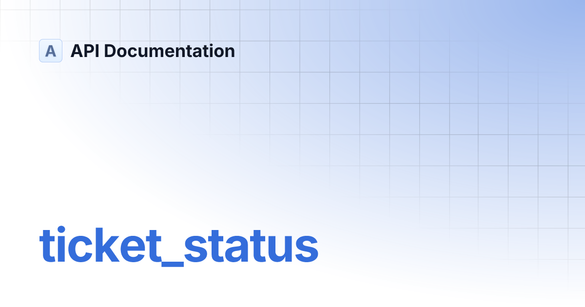 ticket_status | API Documentation
